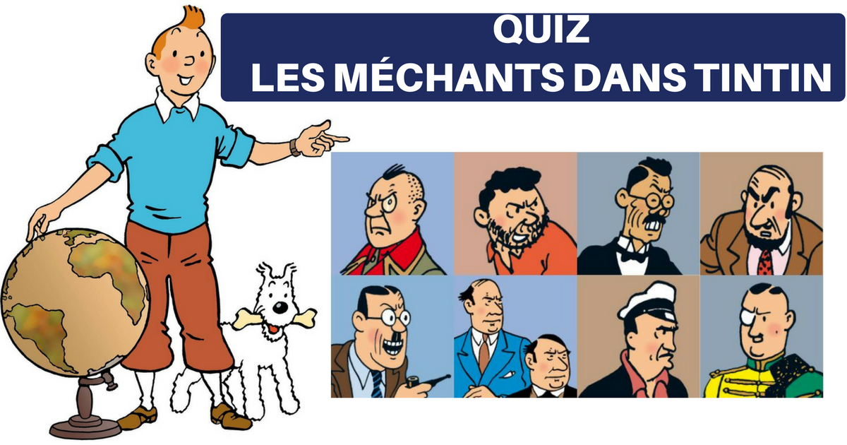 TINTIN QUIZ : LES MÉCHANTS DANS LES ALBUMS DE TINTIN - TINTINOMANIA