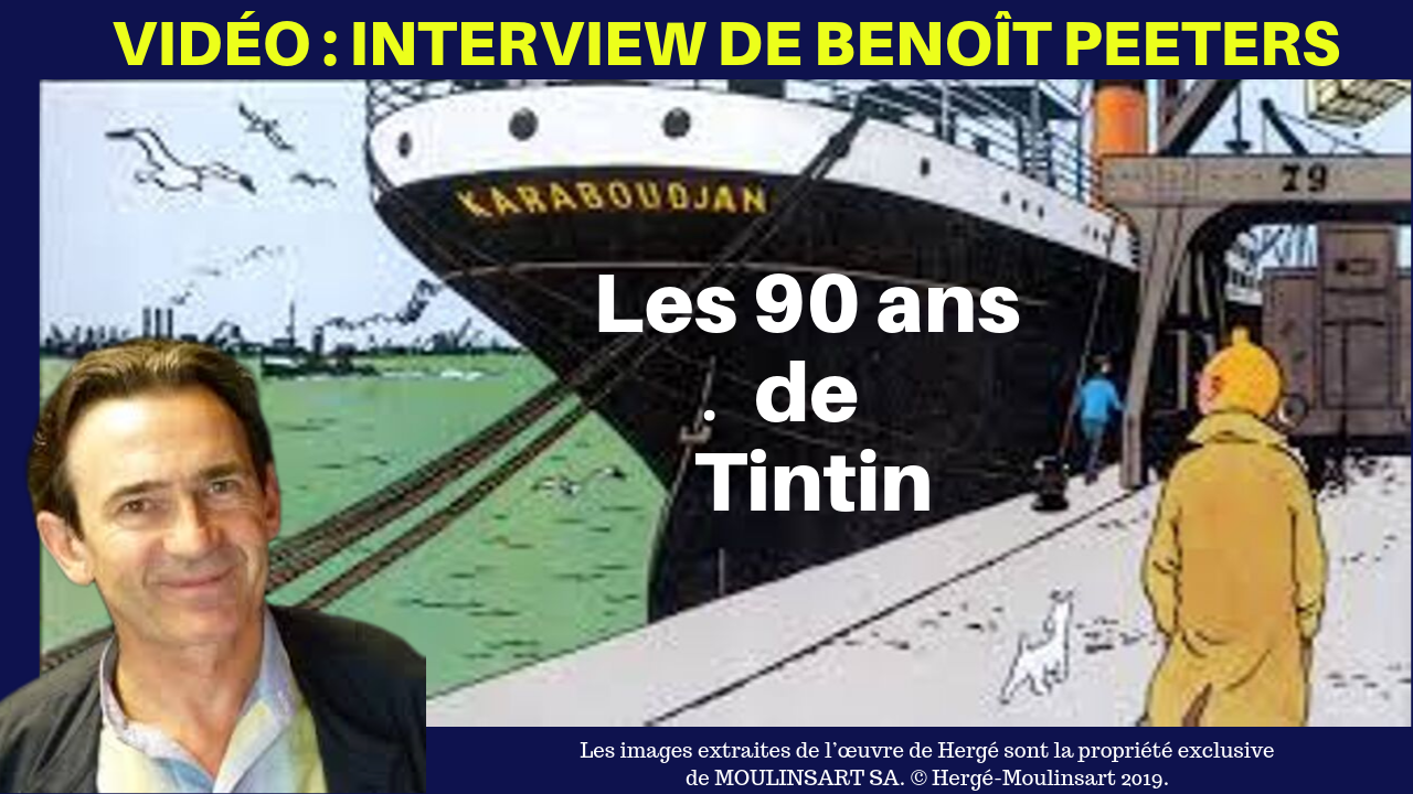 TINTIN : BENOÎT PEETERS PARLE DE TINTIN ET HERGÉ - TINTINOMANIA